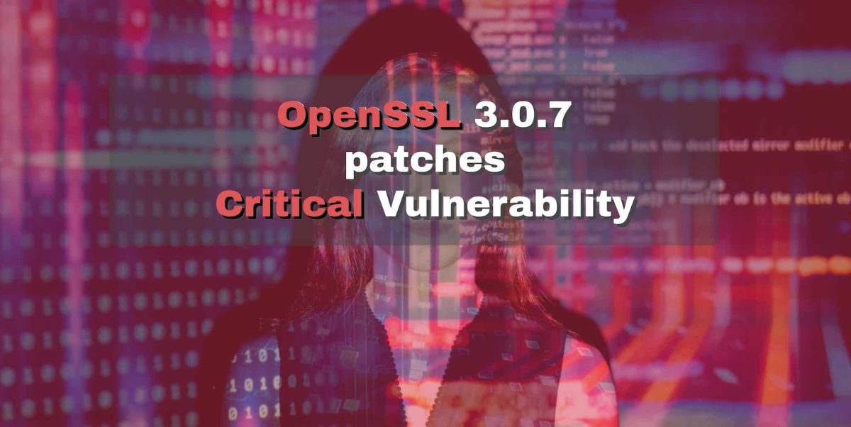 Cve 2022 3602 And Cve 2022 3786 Openssl 3 0 7 Patches Critical